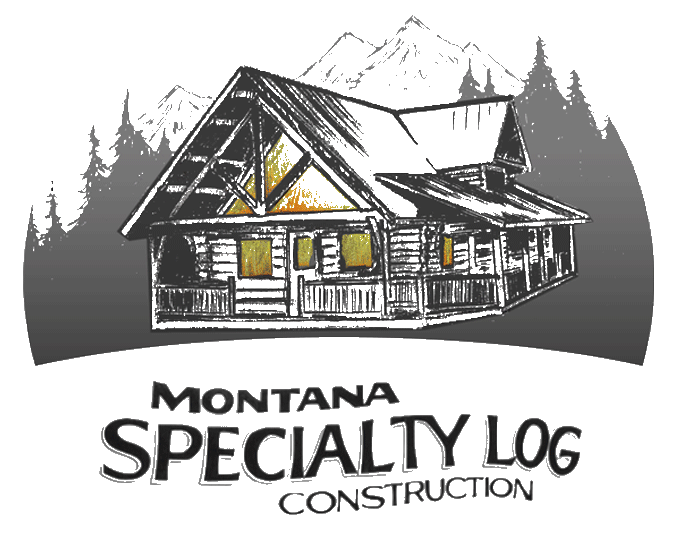 Montana Specialty Log Construction – Doing what we love!